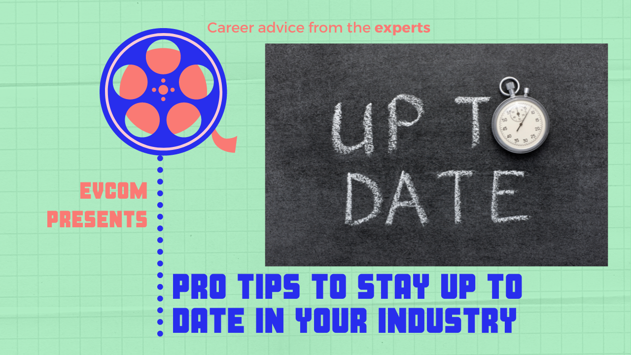 Pro Tips to Stay Up to Date in Your Industry - Evcom